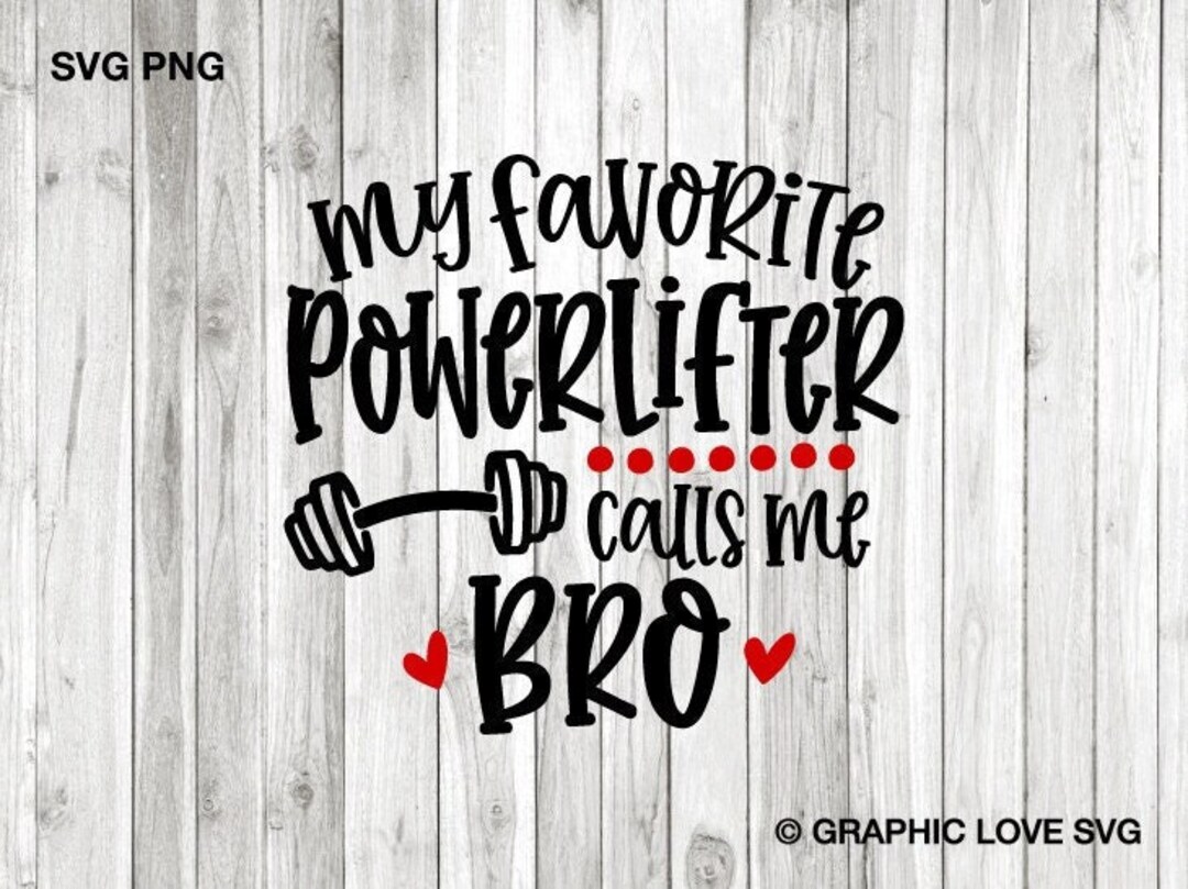 Powerlifting Bro Svg, My Favorite Powerlifter Calls Me Bro Svg ...