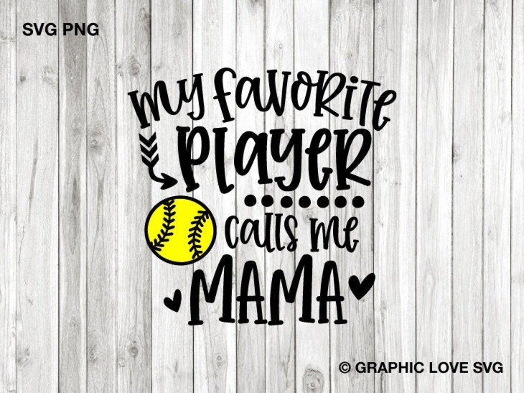 Softball Mama Svg Png My Favorite Players Call Me Mama Svg Softball