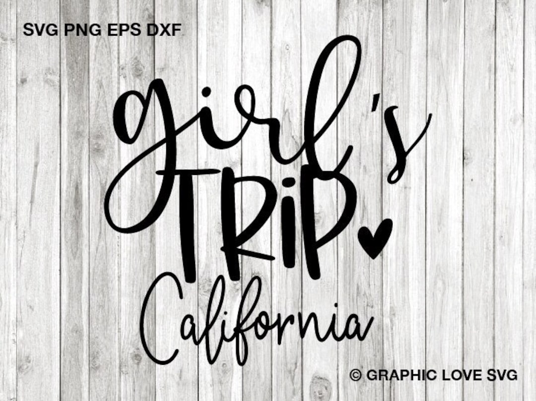 Girls Trip California Svg Best Friend Travel Svg Etsy
