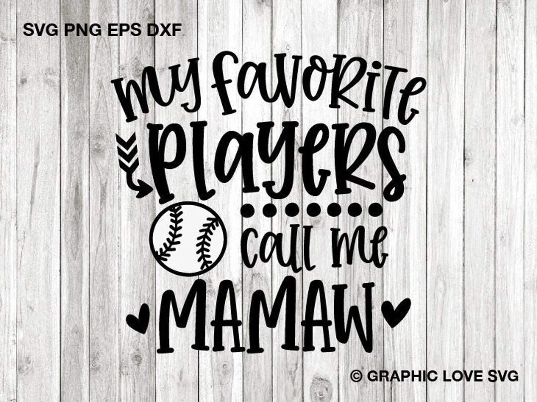 Baseball Mamaw Svg, Fun Gift for Mamaw Svg, My Favorite Players Call Me ...