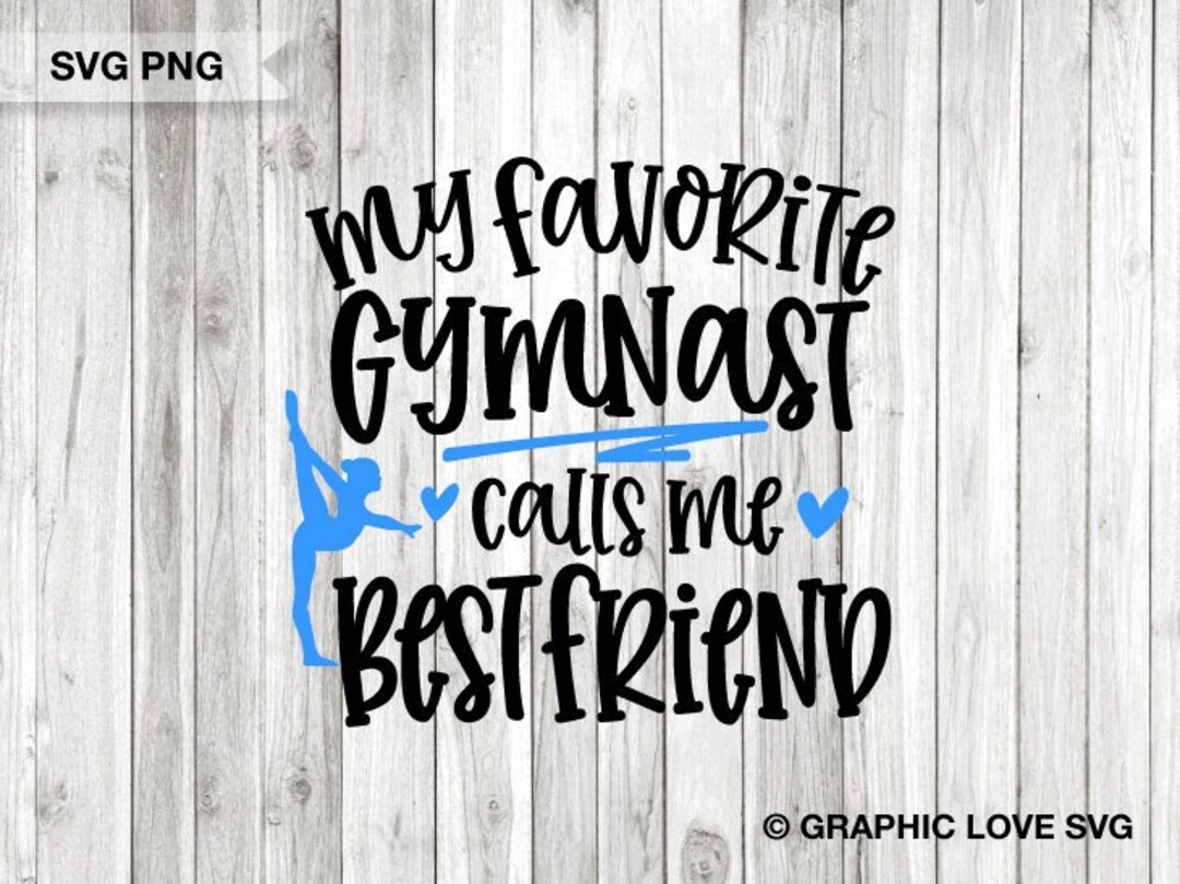 Gymnast Best Friend Svg Png, My Favorite Gymnast Calls Me Best Friend ...