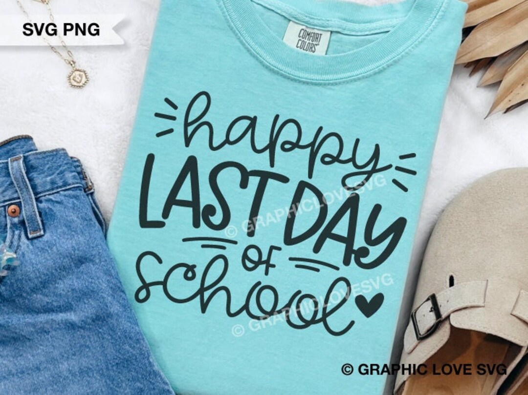 Happy Last Day of School Svg, Teacher Summer Break Svg, End of School ...