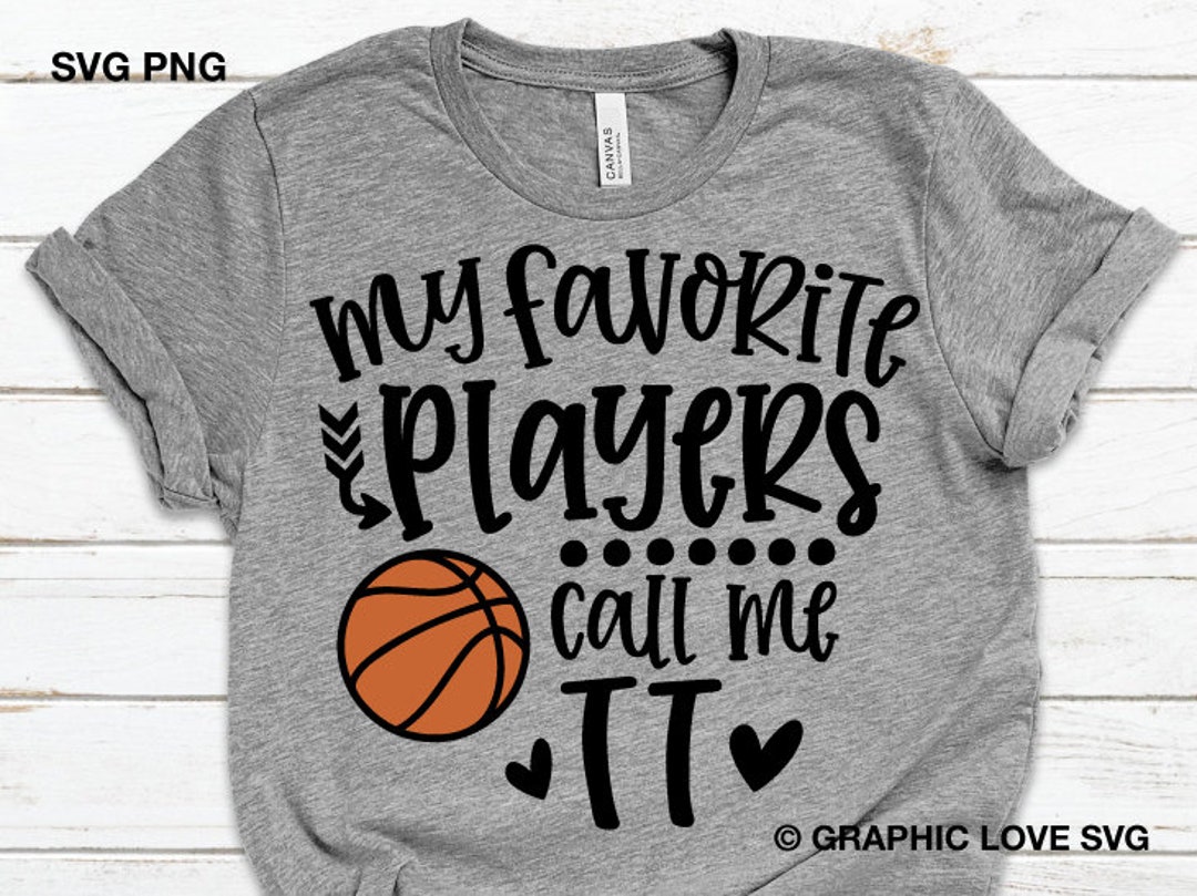 Basketball TT Svg, My Favorite Players Call Me TT Svg, Sports ...