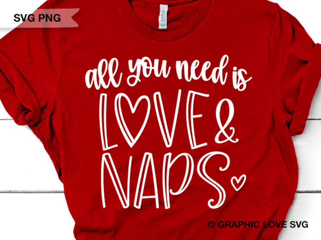 Funny Valentines Day Nap Queen Svg, All You Need is Love and Naps Svg ...