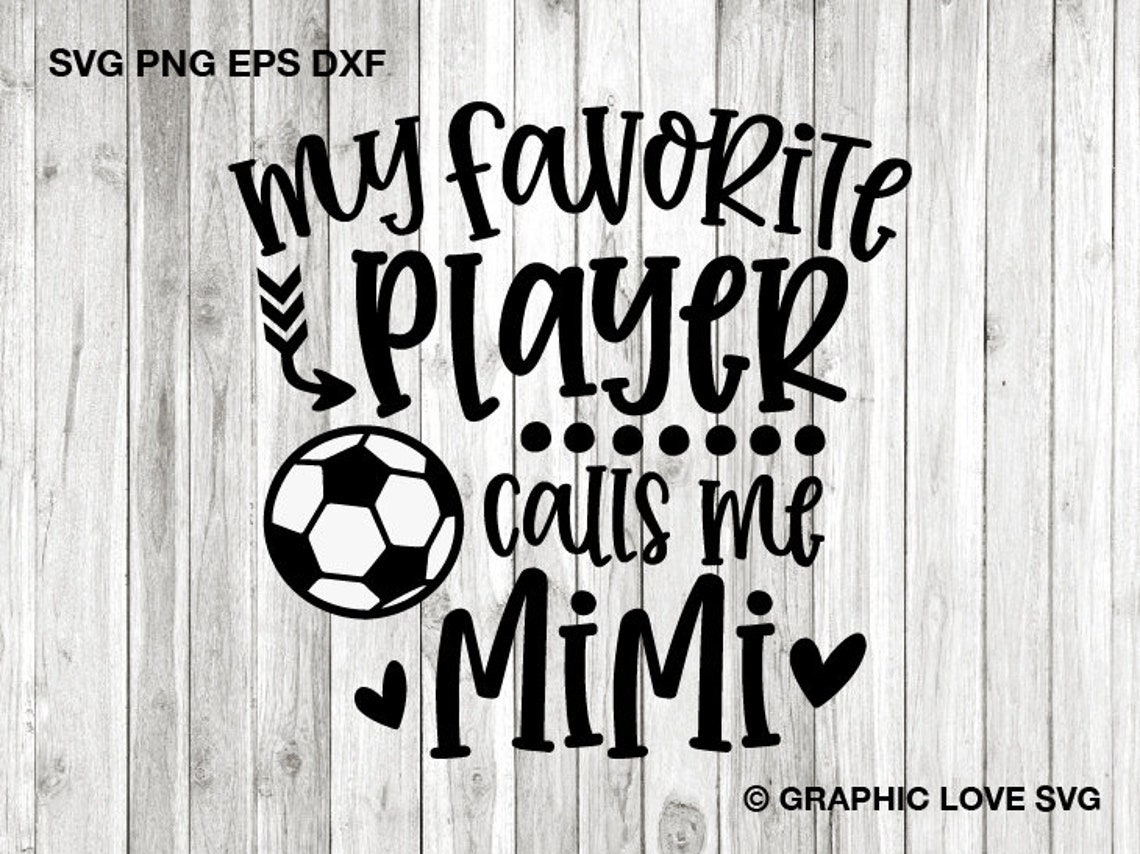 Soccer Mimi Svg Cute Mimi Gift Svg My Favorite Player Calls - Etsy