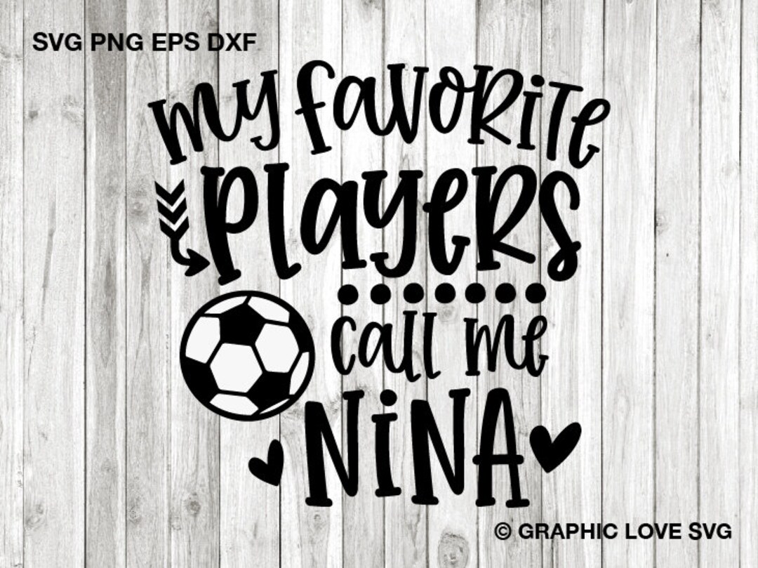 Soccer Nina Svg Png, My Favorite Players Call Me Nina Svg, Soccer Nina ...