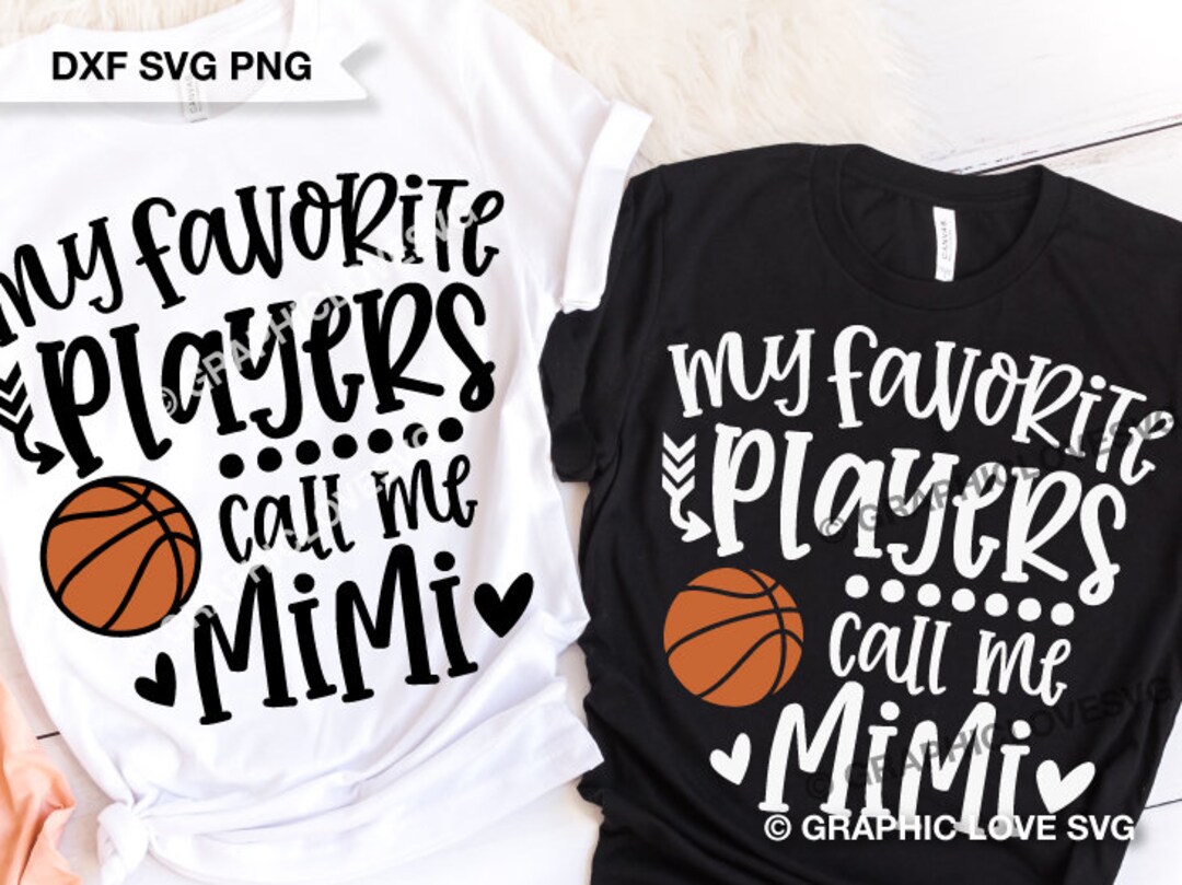 Basketball Mimi Svg Png, My Favorite Players Call Me Mimi Svg ...