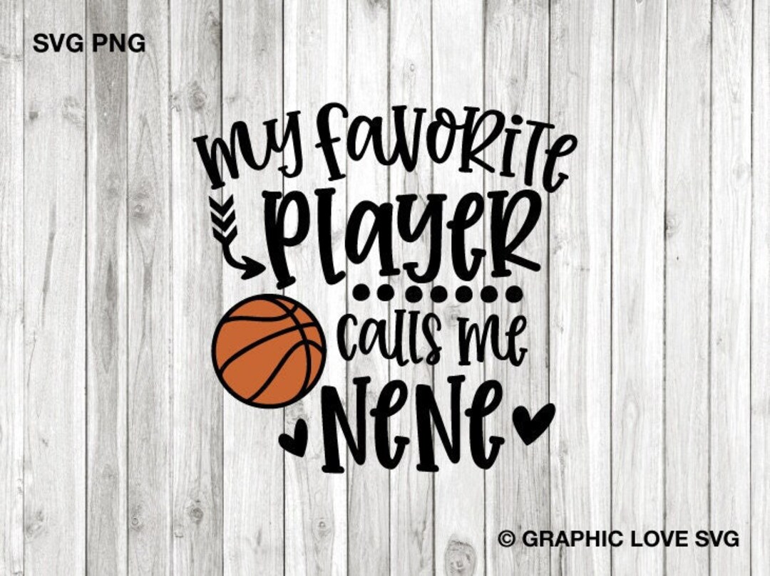 Basketball Nene Svg Png, My Favorite Player Calls Me Nene Svg ...