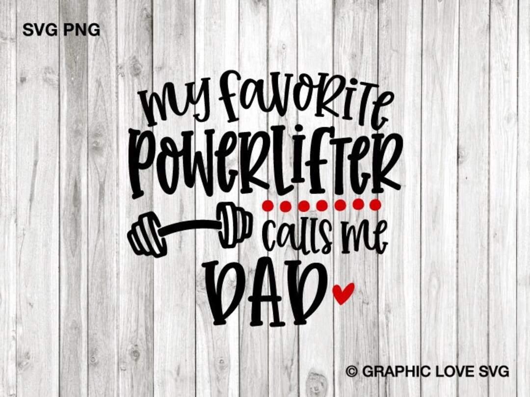 Powerlifting Dad Svg Png, My Favorite Powerlifter Calls Me Dad ...