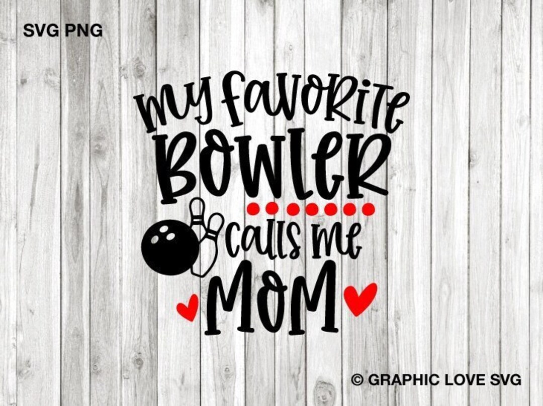 Bowling Mom Svg, My Favorite Bowler Calls Me Mom Svg, Bowling Mom Png ...