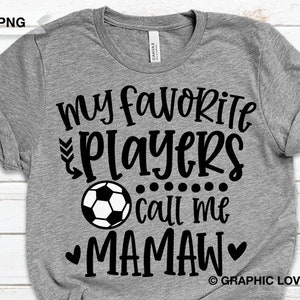 Soccer Mamaw Svg, Cute Gift for Mamaw Svg, My Favorite Players Call Me Mamaw Svg, Soccer Mamaw ...