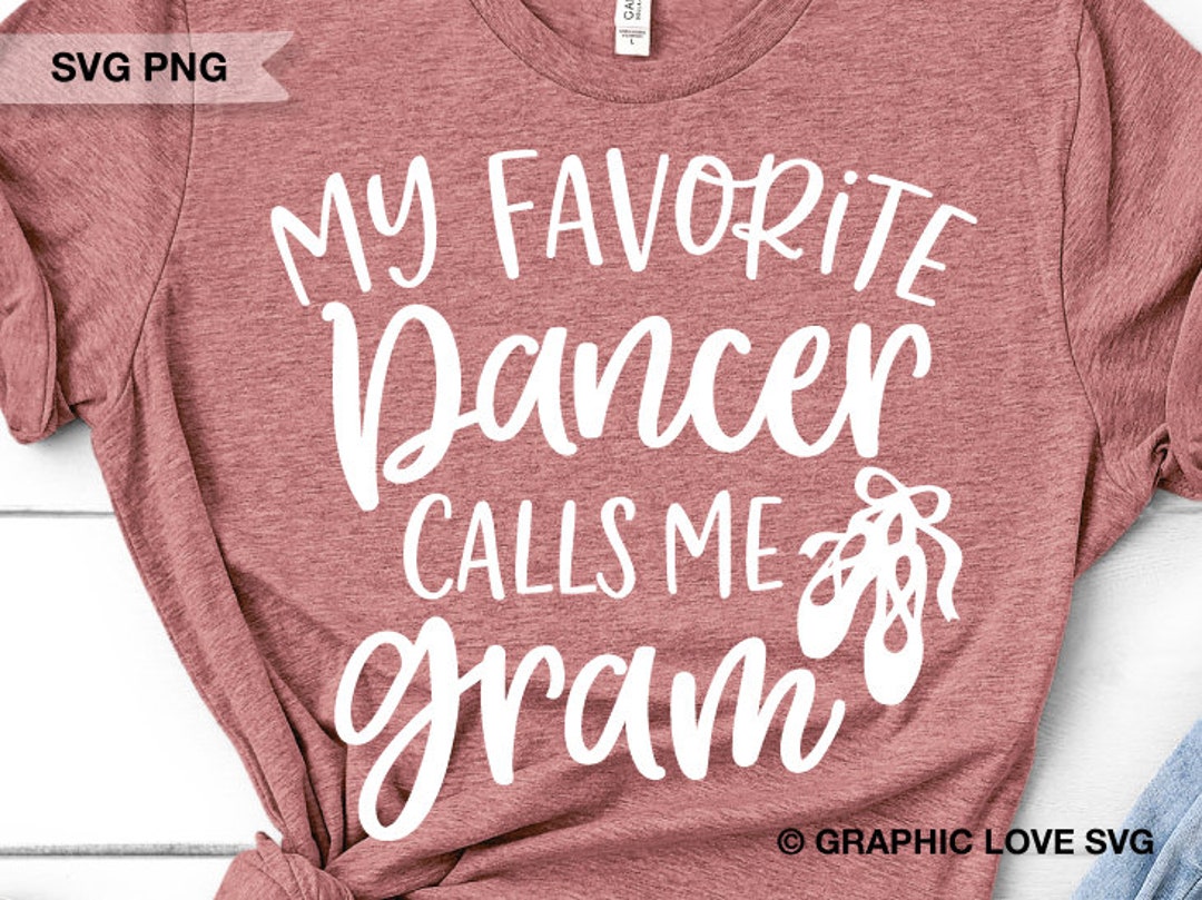 Dance Gram Svg, Gift for Gram Png, My Favorite Dancer Calls Me Gram Svg ...