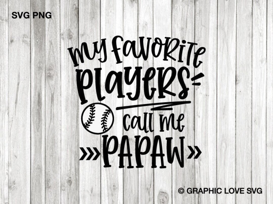 Baseball Papaw Svg, My Favorite Players Call Me Papaw Svg, Baseball ...