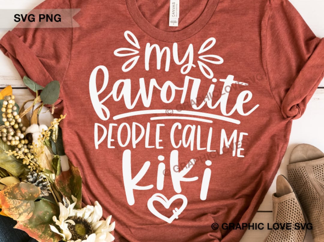 Kiki Svg, Gift for Kiki Png, My Favorite People Call Me Kiki Svg, Kiki ...