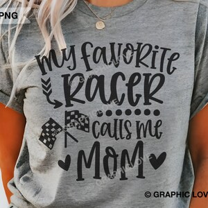 Race Mom Svg Png, Racing Mom Svg, My Favorite Racer Calls Me Mom Svg ...