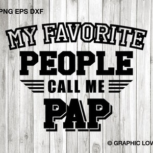 Pap Svg, Gift for Pap Png, My Favorite People Call Me Pap Svg, Pap ...