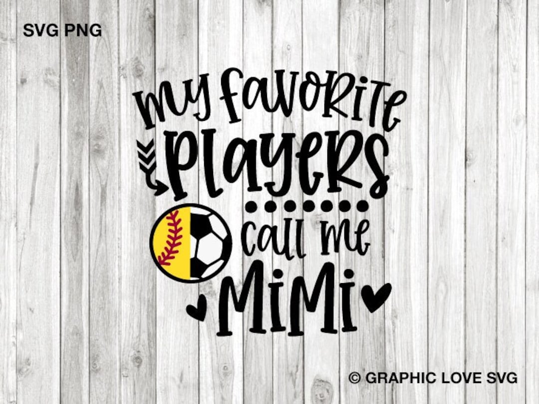 Softball and Soccer Mimi Svg, My Favorite Players Call Me Mimi Svg ...