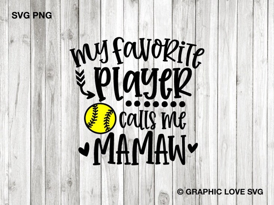 Softball Mamaw Svg Png, My Favorite Player Calls Me Mamaw Svg, Softball ...