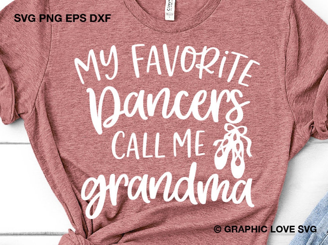Dance Grandma Svg, Gift for Grandma Png, My Favorite Dancers Call Me ...