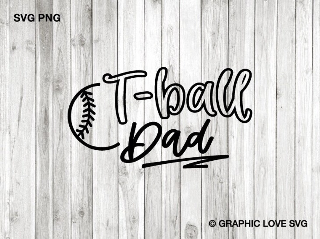 T Ball Dad Svg, Tball Dad Png, Gift for Dad, Tee Ball, Tball Dad, Game ...