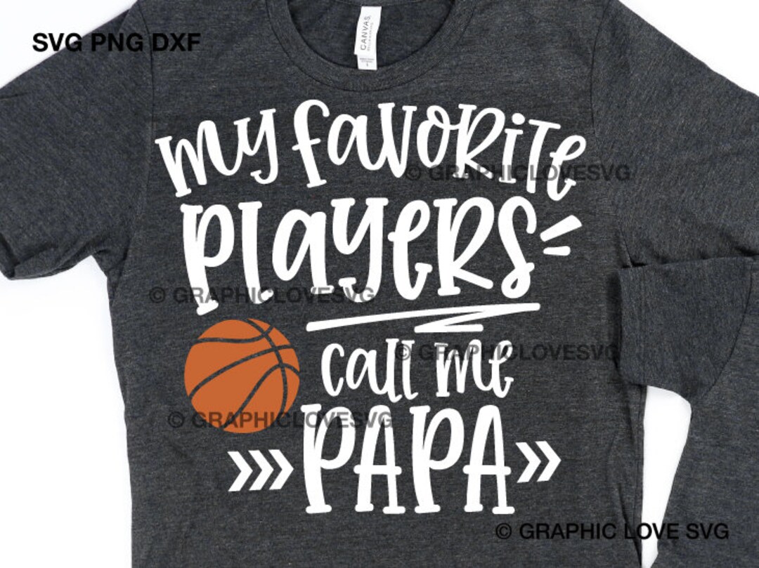 Basketball Papa Svg, My Favorite Players Call Me Papa Svg, Fun Gift for ...