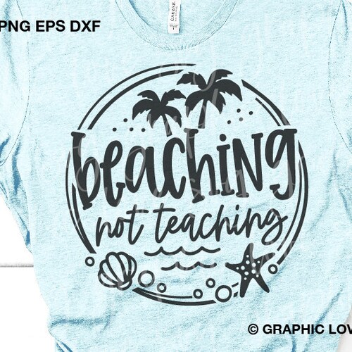 Beaching Not Teaching Svg Teacher Svg Summer Vacation Svg - Etsy