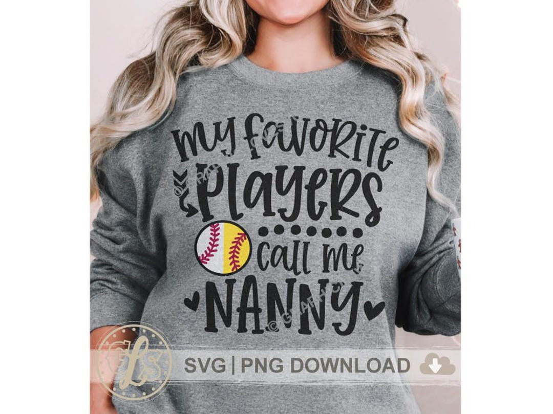 Softball Baseball Nanny Svg Png, My Favorite Players Call Me Nanny Svg ...