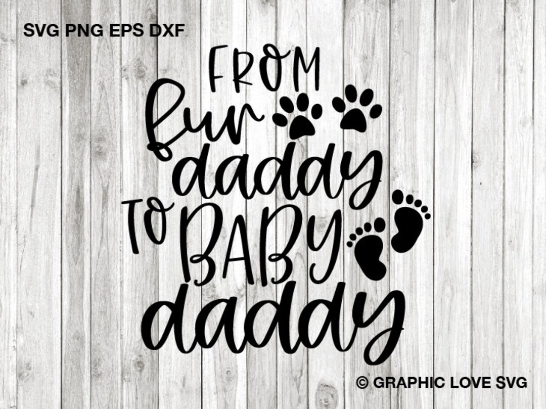 From Fur Daddy to Baby Daddy Svg, Funny Pregnancy Announcement Shirt ...