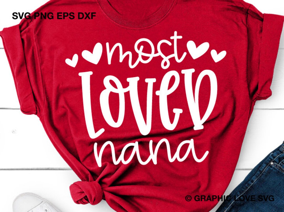 Nana Svg Png, Mothers Day Svg, Most Loved Nana Svg, Nana Iron on Png ...