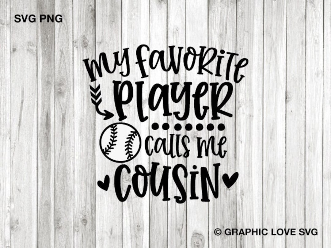 Baseball Cousin Svg Png, My Favorite Player Calls Me Cousin Svg ...