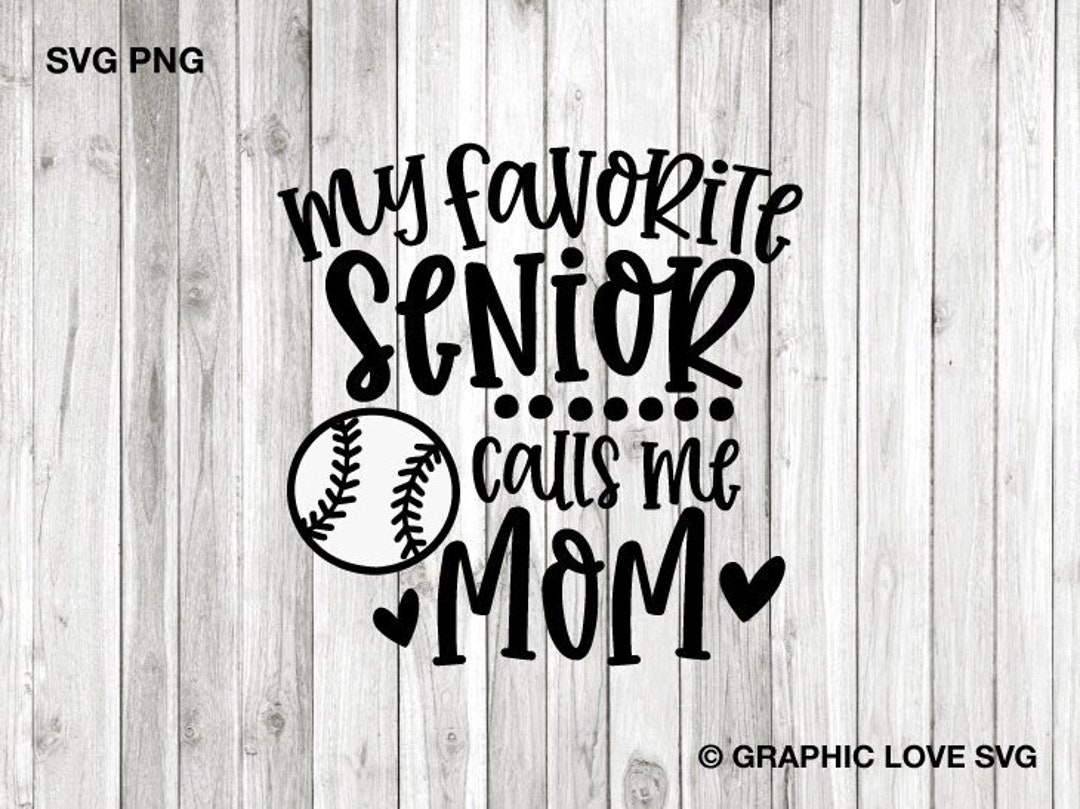 Senior Baseball Mom Svg Png, My Favorite Senior Calls Me Mom Svg ...