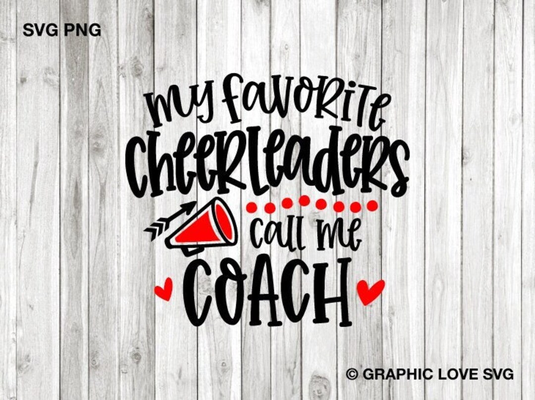 Cheerleaders Coach Svg Png, My Favorite Cheerleaders Call Me Coach Svg ...