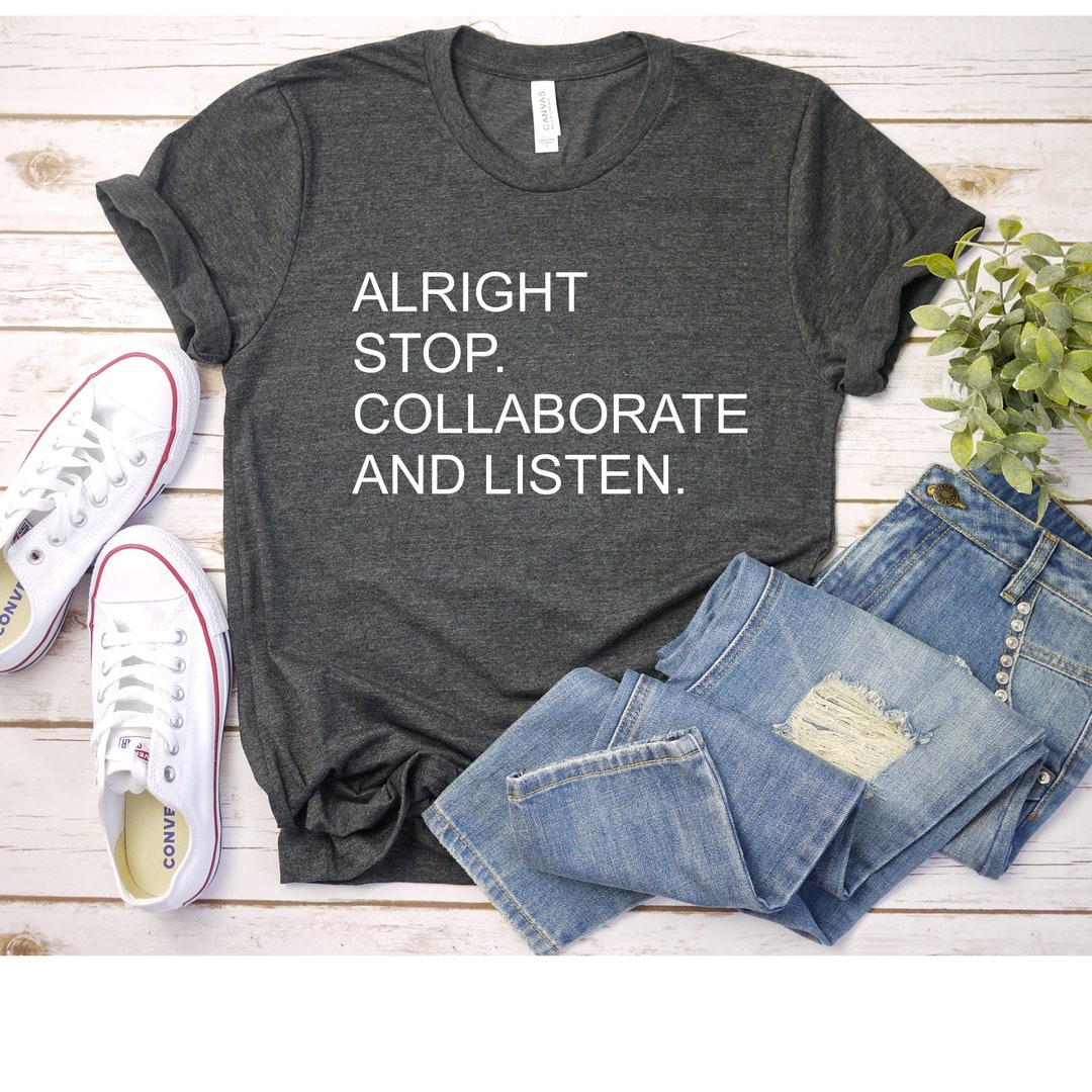 Alright Stop Collaborate and Listen Mens and Womens Trending Shirt, Rap ...