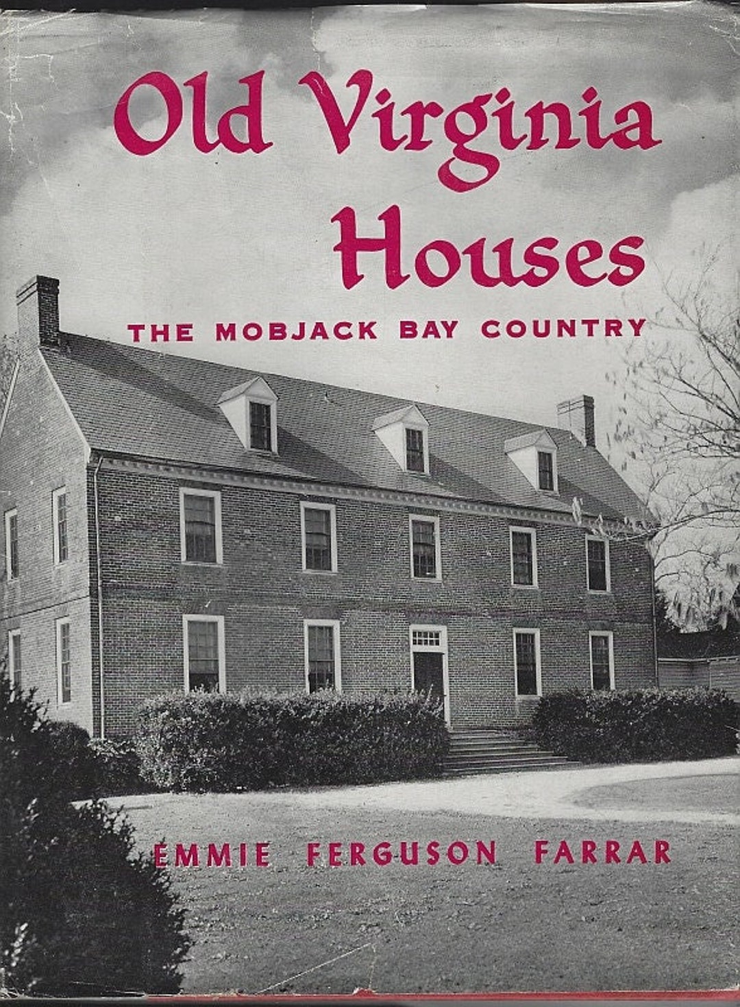 Old Virginia Houses the Mobjack Bay Country by Emmie Ferguson Farrar ...