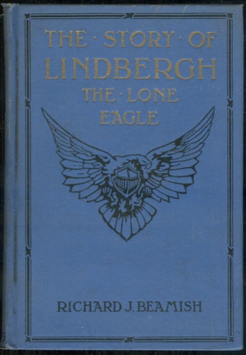 Story of Lindbergh the Lone Eagle by Richard Beamish 1927 1st Edition ...