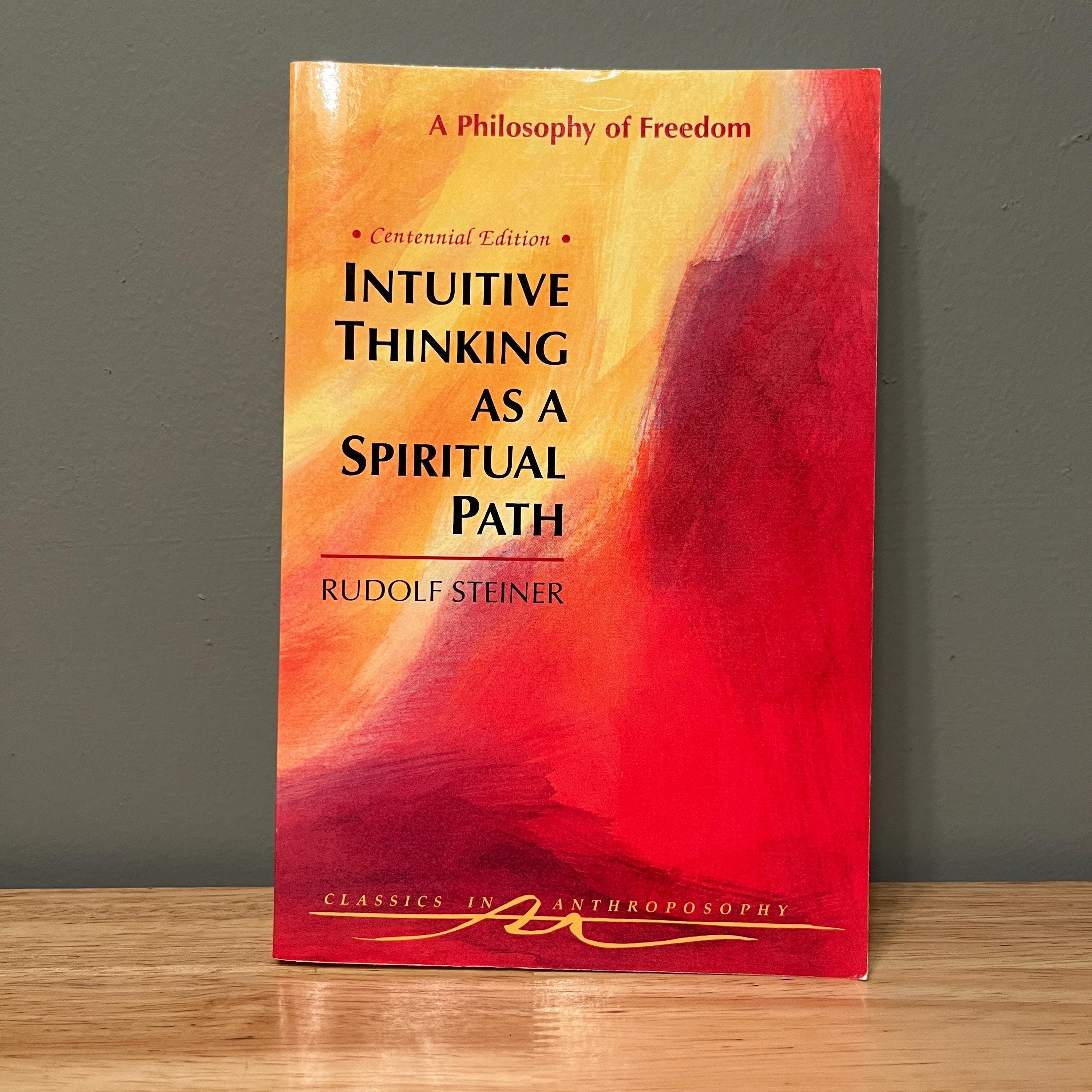 Intuitive Thinking as a Spiritual Path, Rudolf Steiner, A Philosophy of ...