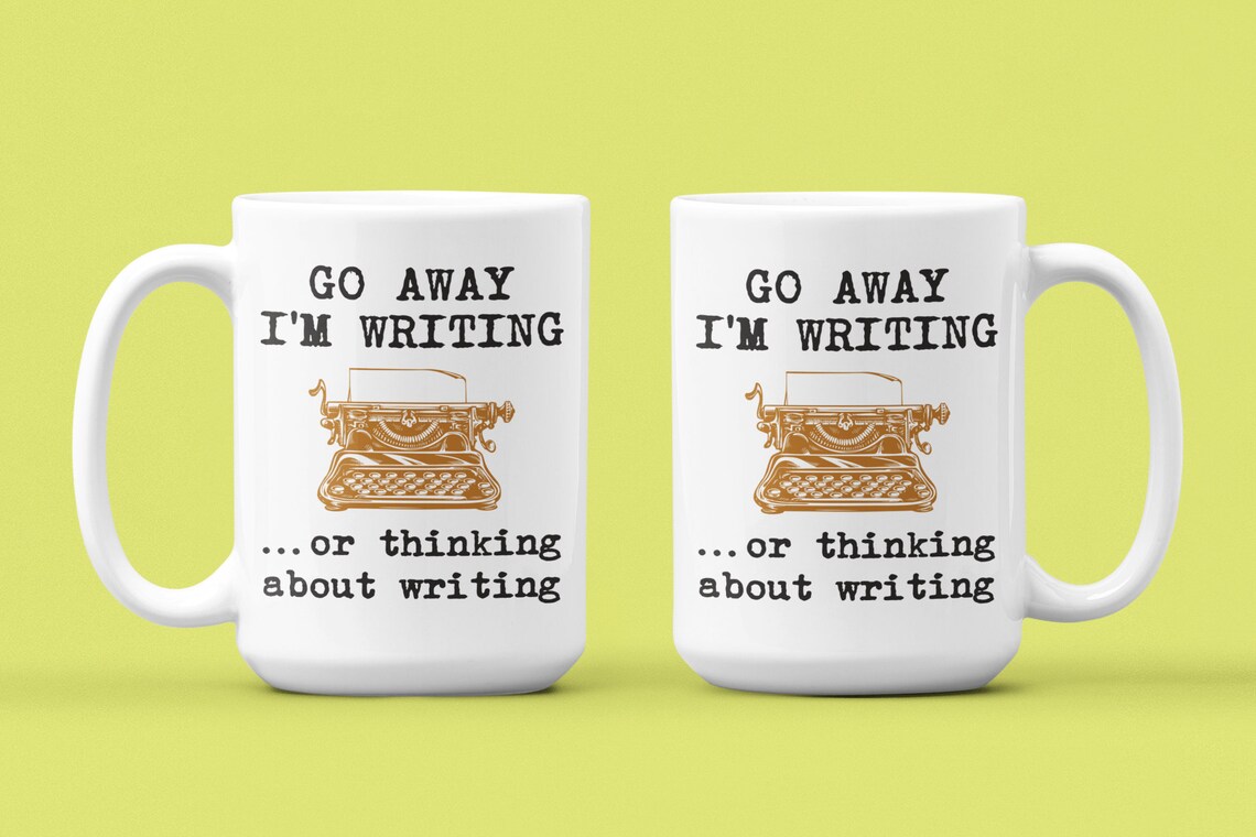 Writing Mug Writer Mug Go Away I'm Writing or Thinking - Etsy