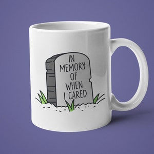 Funny Mug, Mugs With Sayings, Dark Humor, in Memory of When I Cared - Etsy