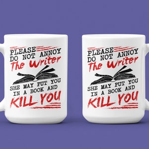 Writer Mug; Author Mug, Gifts for Writers Women, Please Do Not Annoy ...