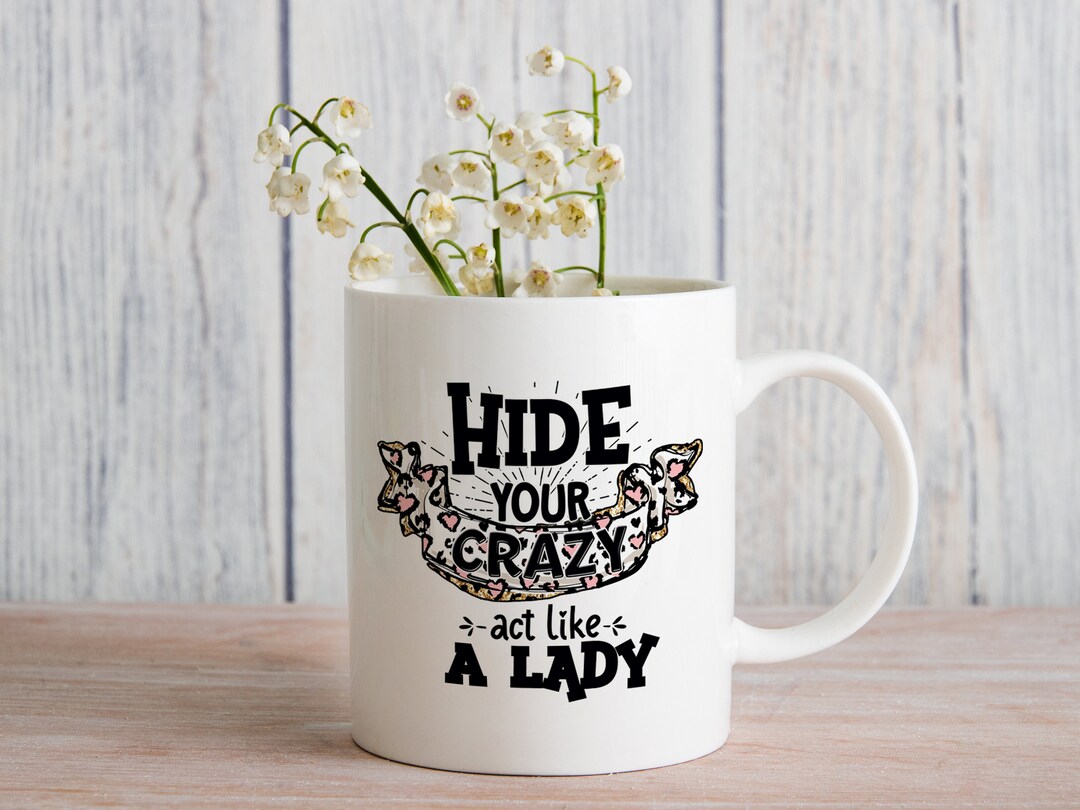Hide Your Crazy Act Like a Lady, Sarcastic Gift for Best Friend Mom ...