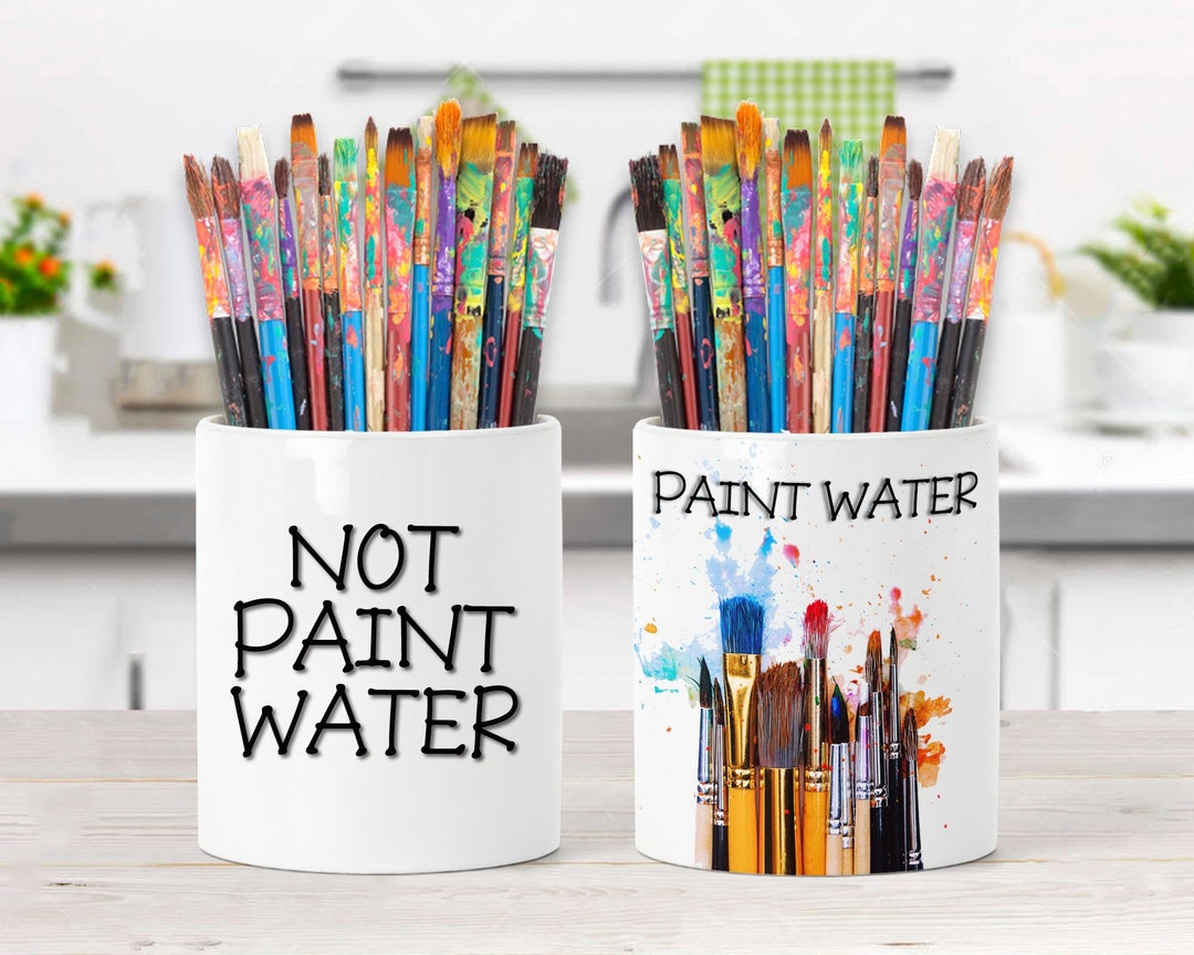 Paint Water Not Paint Water, Paint Brush Holder, Artist Tool Cup ...