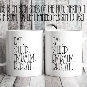Eat Sleep Embalm Repeat, Funny Mortician Mug, Funeral Director Cup ...