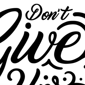 Don't Give up Type Art. Don't Give up Word Art. Motivational Type Art ...