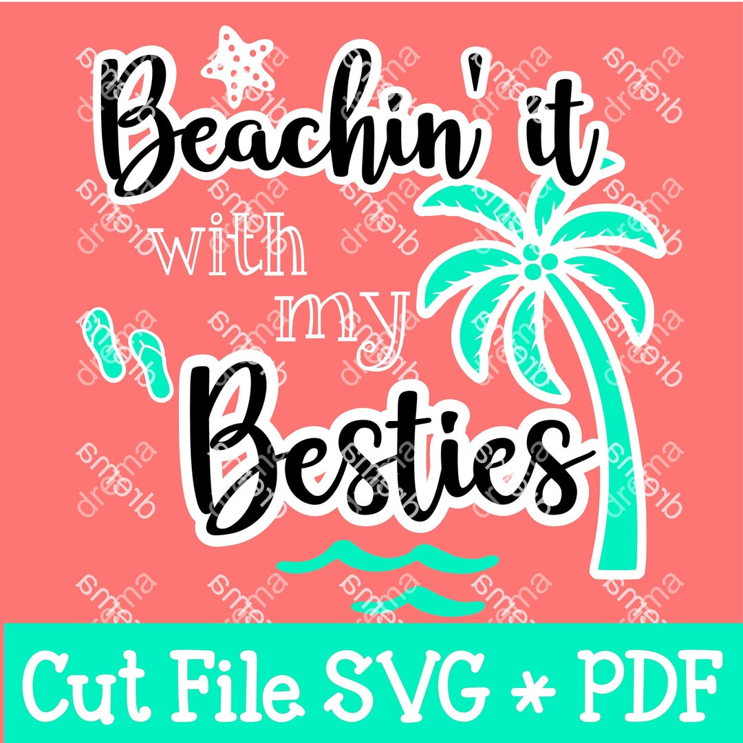 Beachin' It With My Besties SVG, Besties Vacation Svg, Beachin' It Svg ...