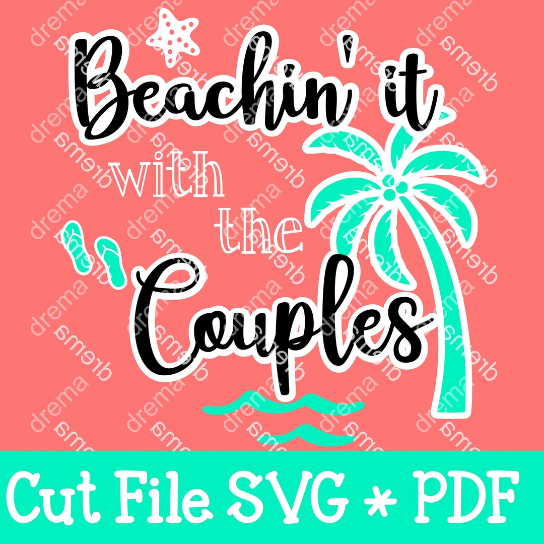 Beachin' It With the Couples SVG, Couples Vacation Svg, Beachin' It Svg ...