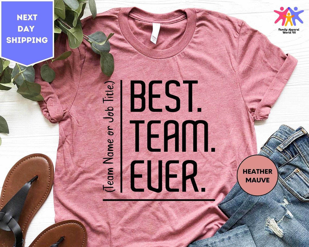 Customize Best Team Ever Shirt, Teammate T-shirt, Team Name Shirt ...