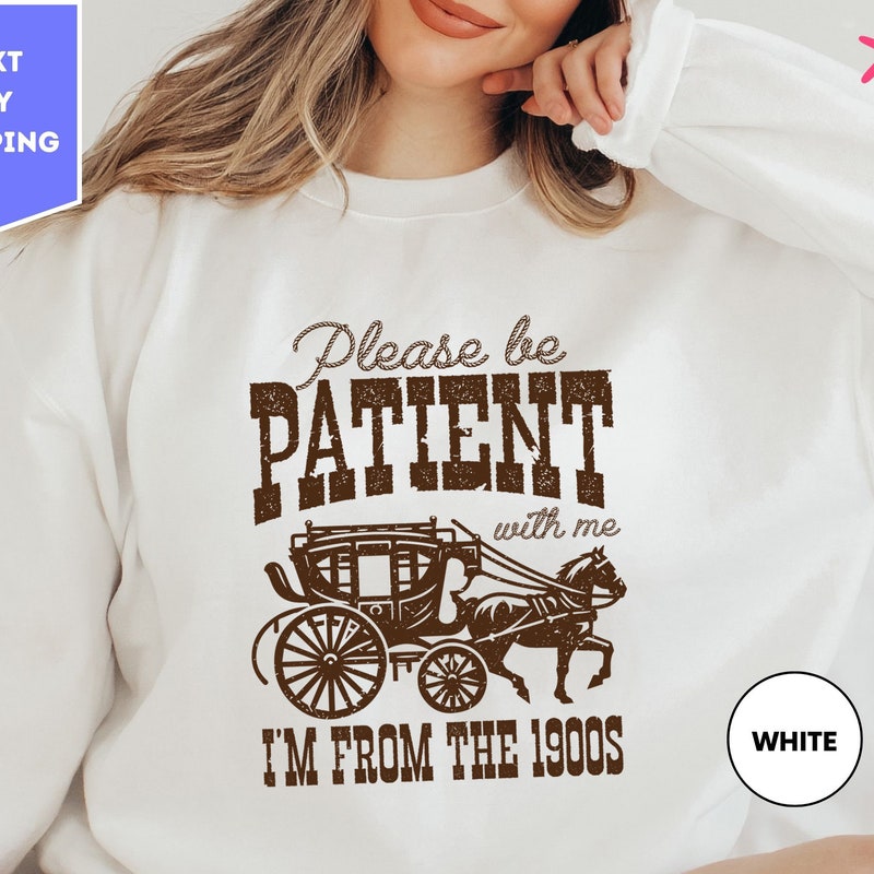 Please Be Patient With Me I'm From the 1900s - Etsy