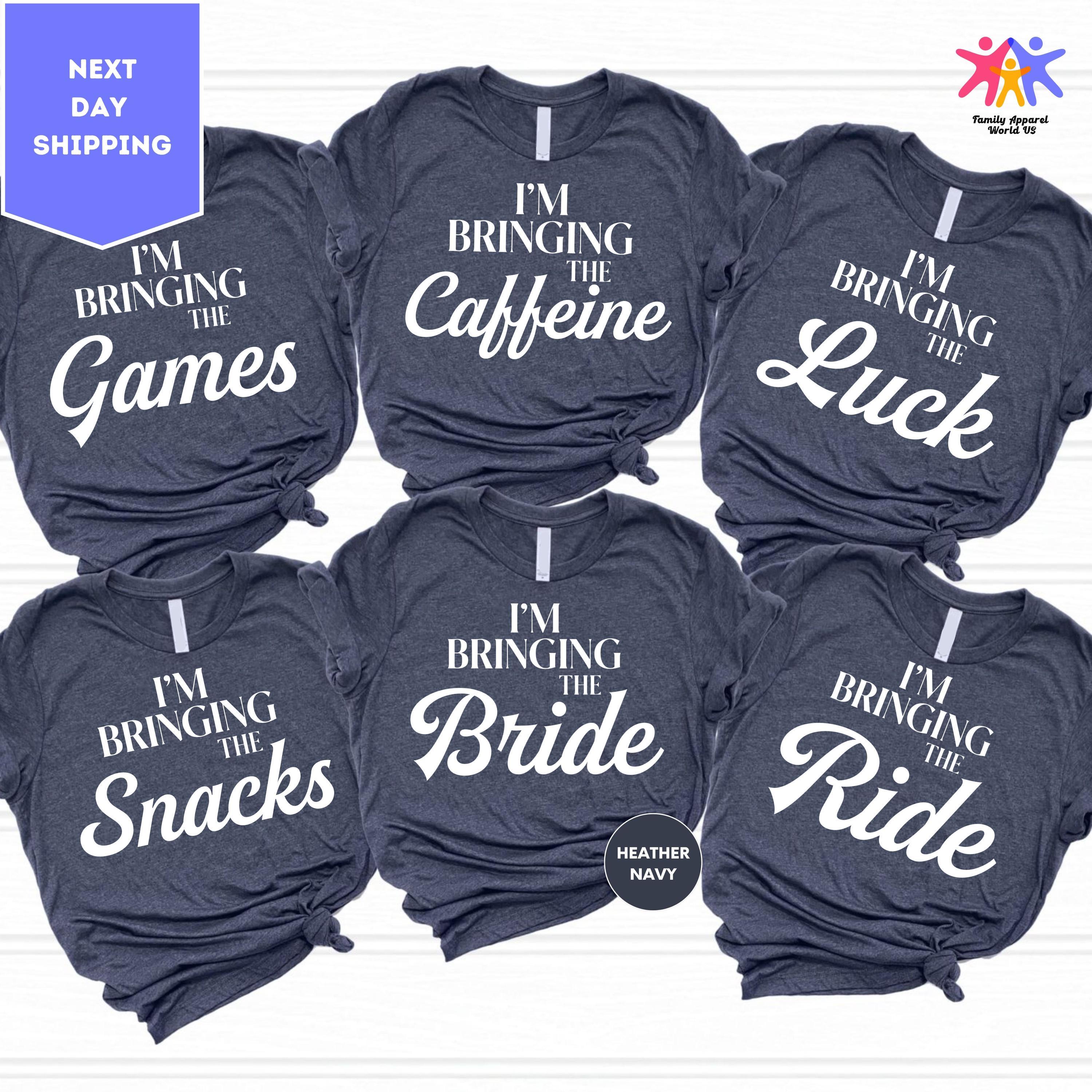 I'll Bring the Bachelorette Shirts, I'll Bring the Party Shirts, Girl ...