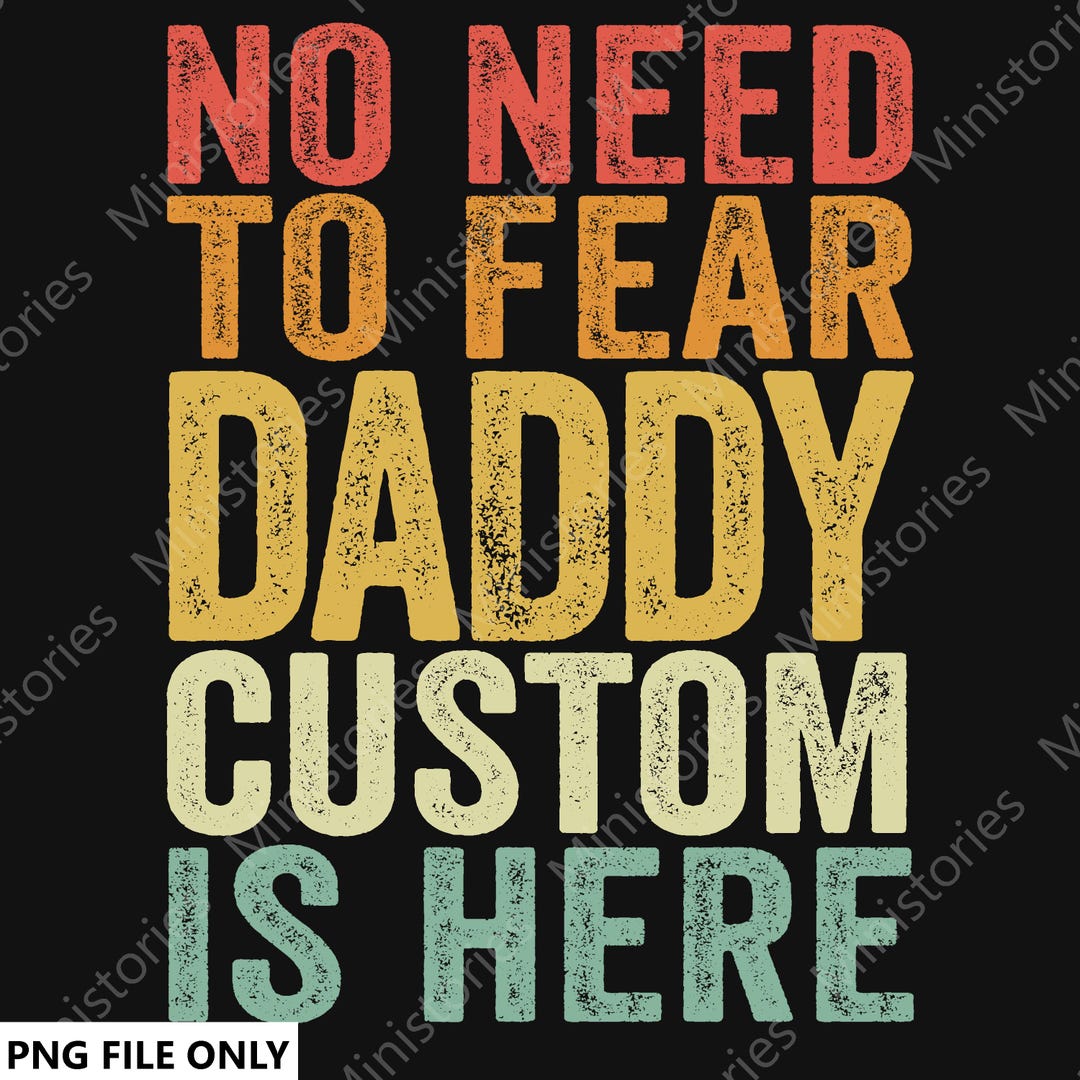 Personalized Daddy PNG, No Need to Fear Daddy is Here With Customized ...