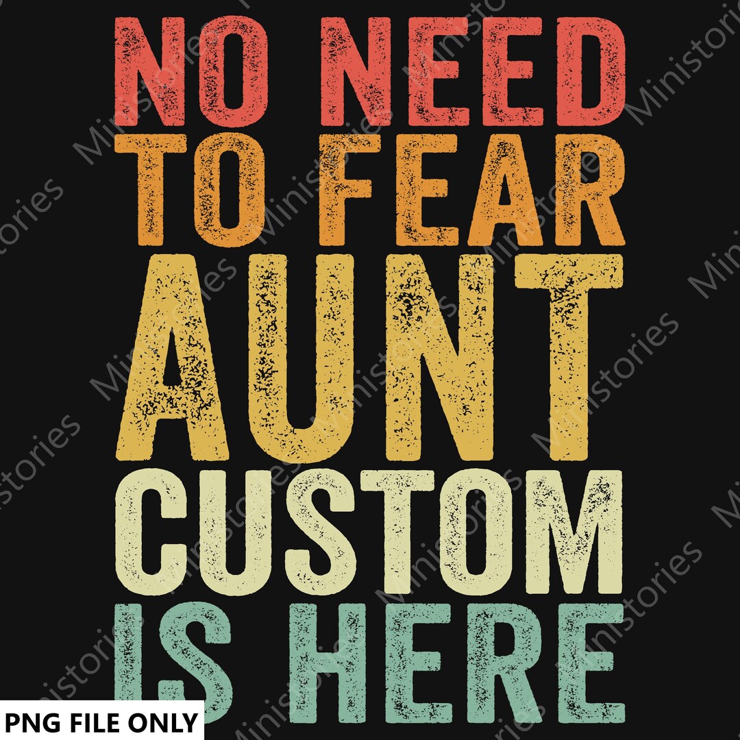 Personalized Aunt PNG, No Need to Fear Aunt is Here With Customized ...